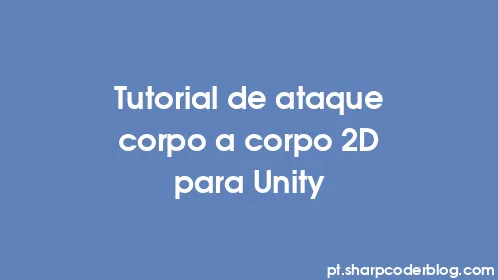Tutorial de ataque corpo a corpo 2D para Unity - Thumbnail