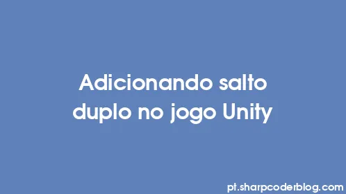 Adicionando salto duplo no jogo Unity - Thumbnail