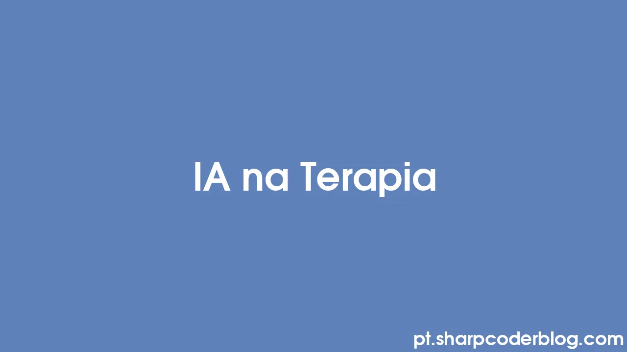 IA na Terapia | Sharp Coder Blog