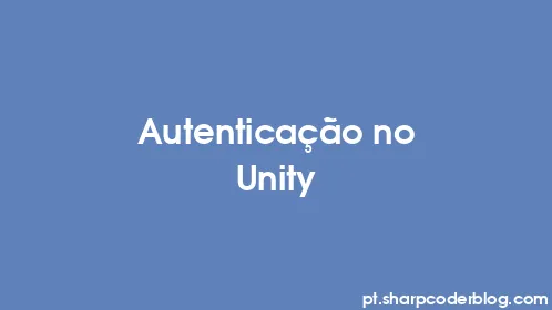 Autenticação no Unity - Thumbnail