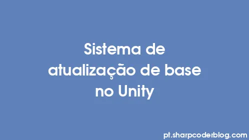 Sistema de atualização de base no Unity - Thumbnail