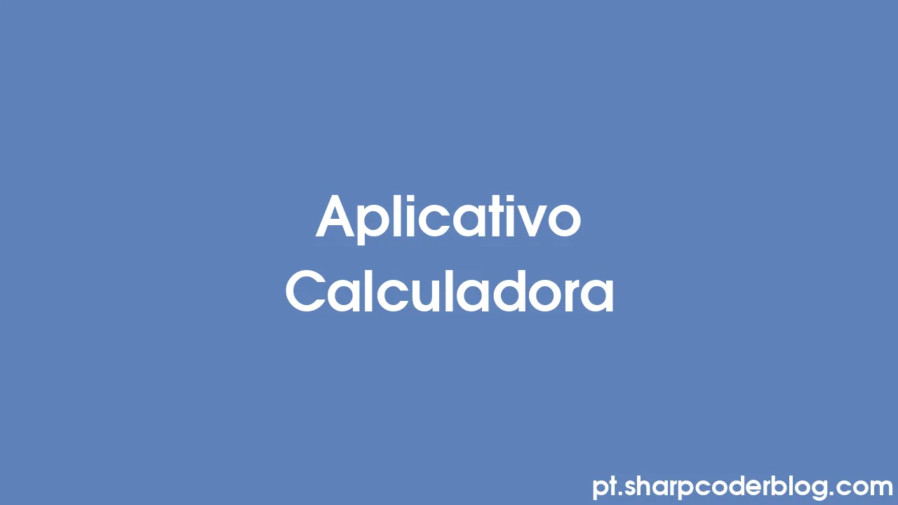Aplicativo Calculadora | Sharp Coder Blog