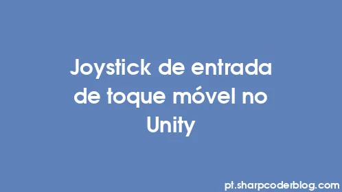 Joystick de entrada de toque móvel no Unity - Thumbnail