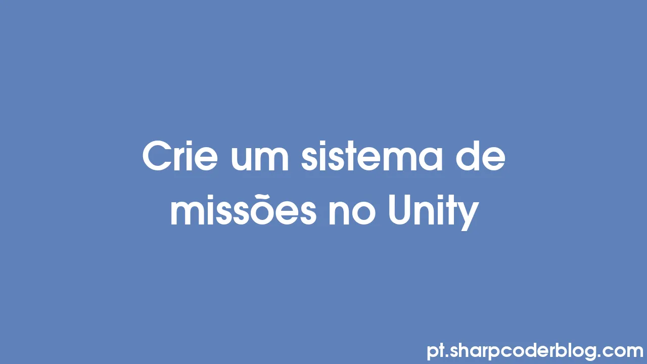 Crie um sistema de missões no Unity | Sharp Coder Blog