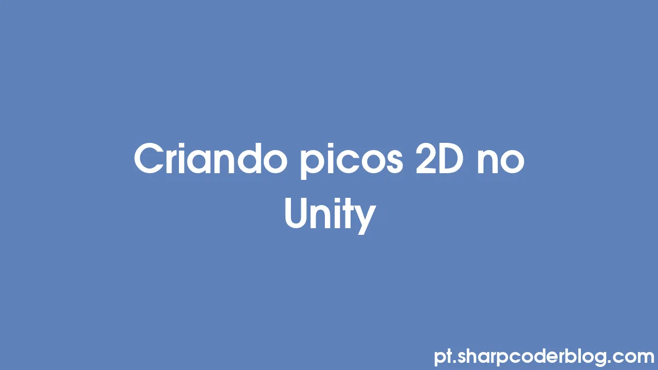 Criando picos 2D no Unity | Sharp Coder Blog