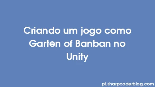 Criando um jogo como Garten of Banban no Unity - Thumbnail