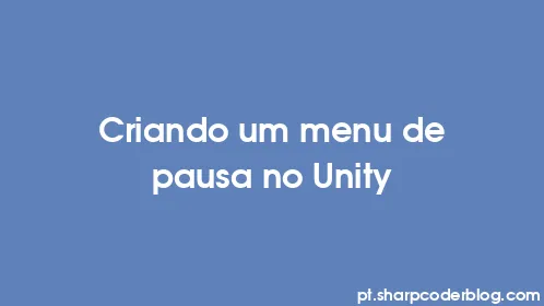 Criando um menu de pausa no Unity - Thumbnail