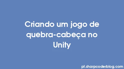 Criando um jogo de quebra-cabeça no Unity - Thumbnail