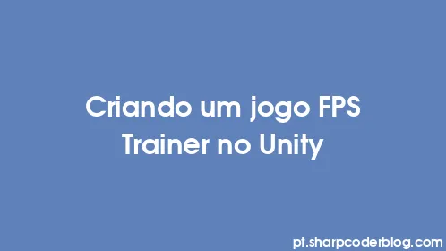 Criando um jogo FPS Trainer no Unity - Thumbnail