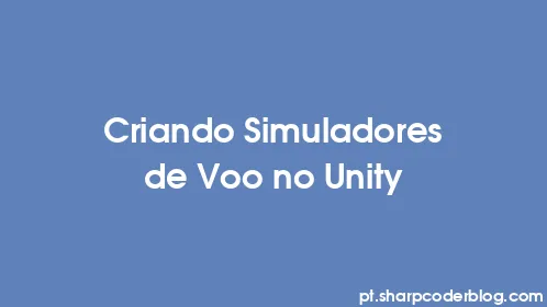 Criando Simuladores de Voo no Unity - Thumbnail
