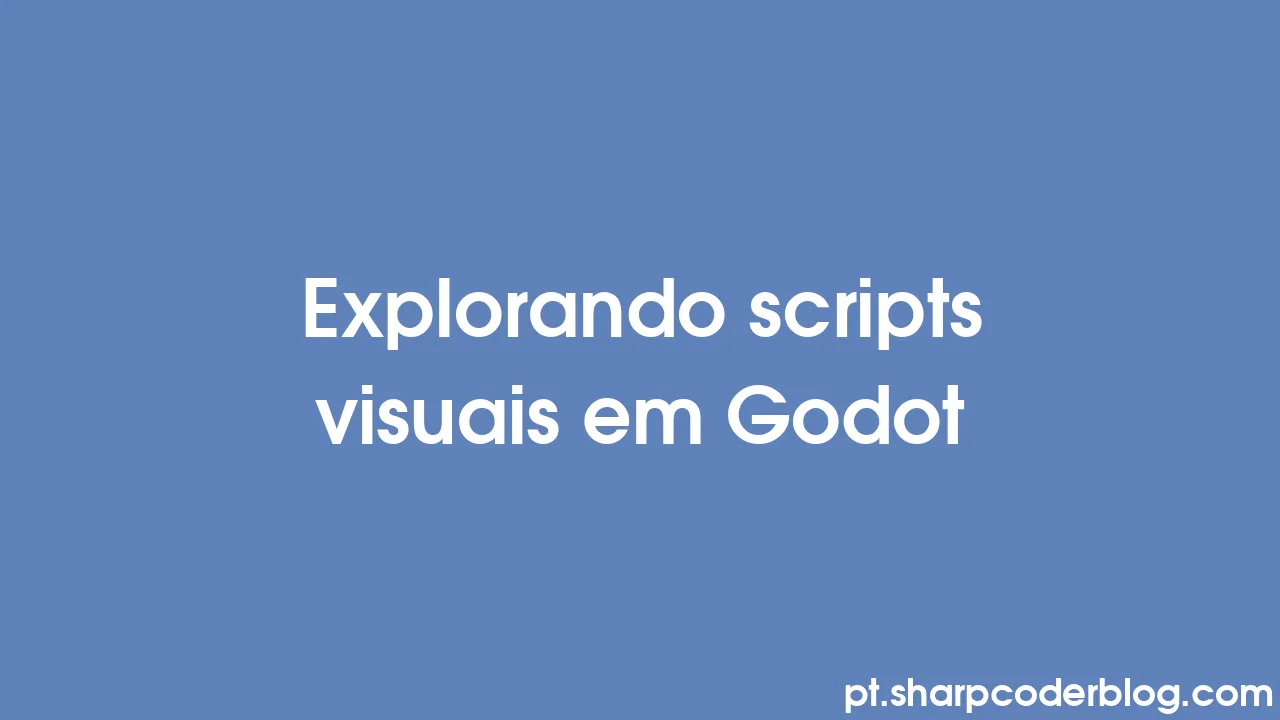 Explorando Scripts Visuais Em Godot Sharp Coder Blog