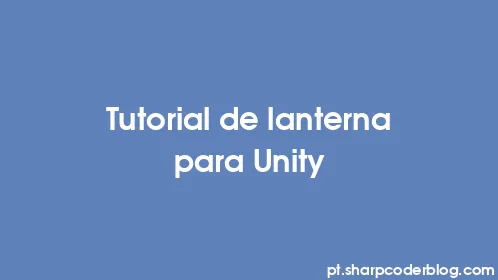 Tutorial de lanterna para Unity - Thumbnail