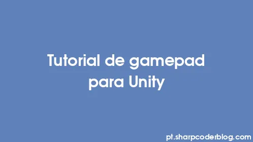 Tutorial de gamepad para Unity - Thumbnail
