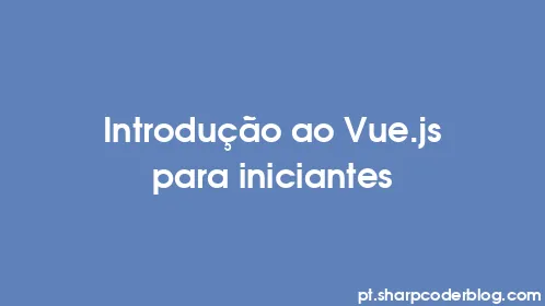 Introdução ao Vue.js para iniciantes - Thumbnail