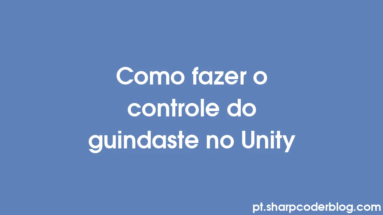 Como fazer o controle do guindaste no Unity | Sharp Coder Blog