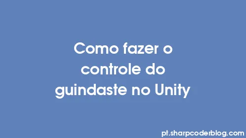 Como fazer o controle do guindaste no Unity - Thumbnail