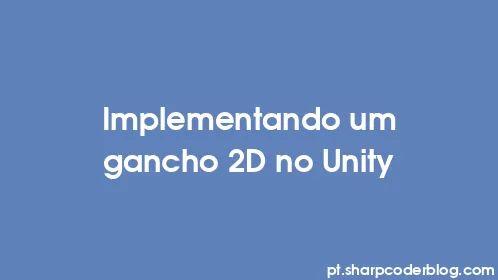 Implementando um gancho 2D no Unity - Thumbnail