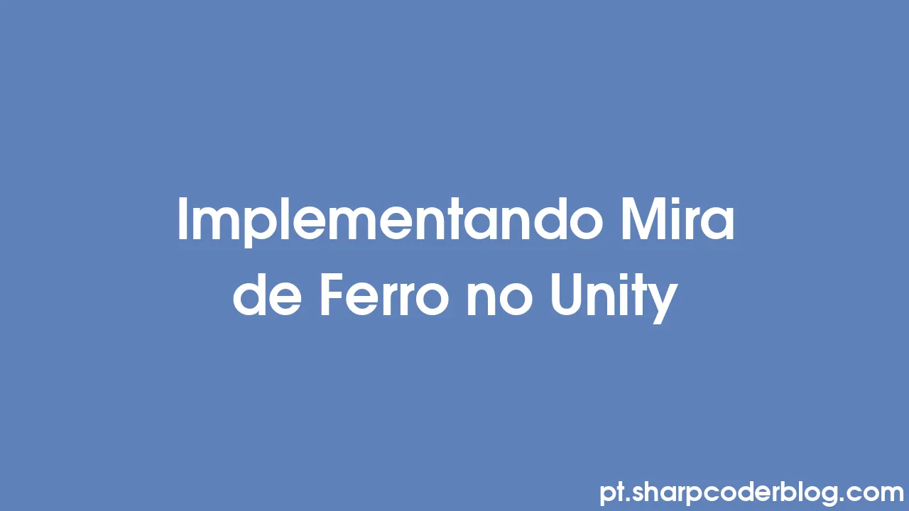 Implementando Mira de Ferro no Unity | Sharp Coder Blog