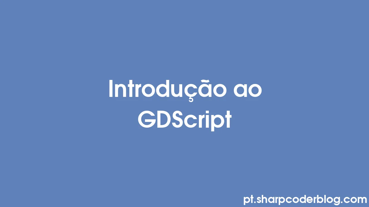 Introdução Ao Gdscript Sharp Coder Blog