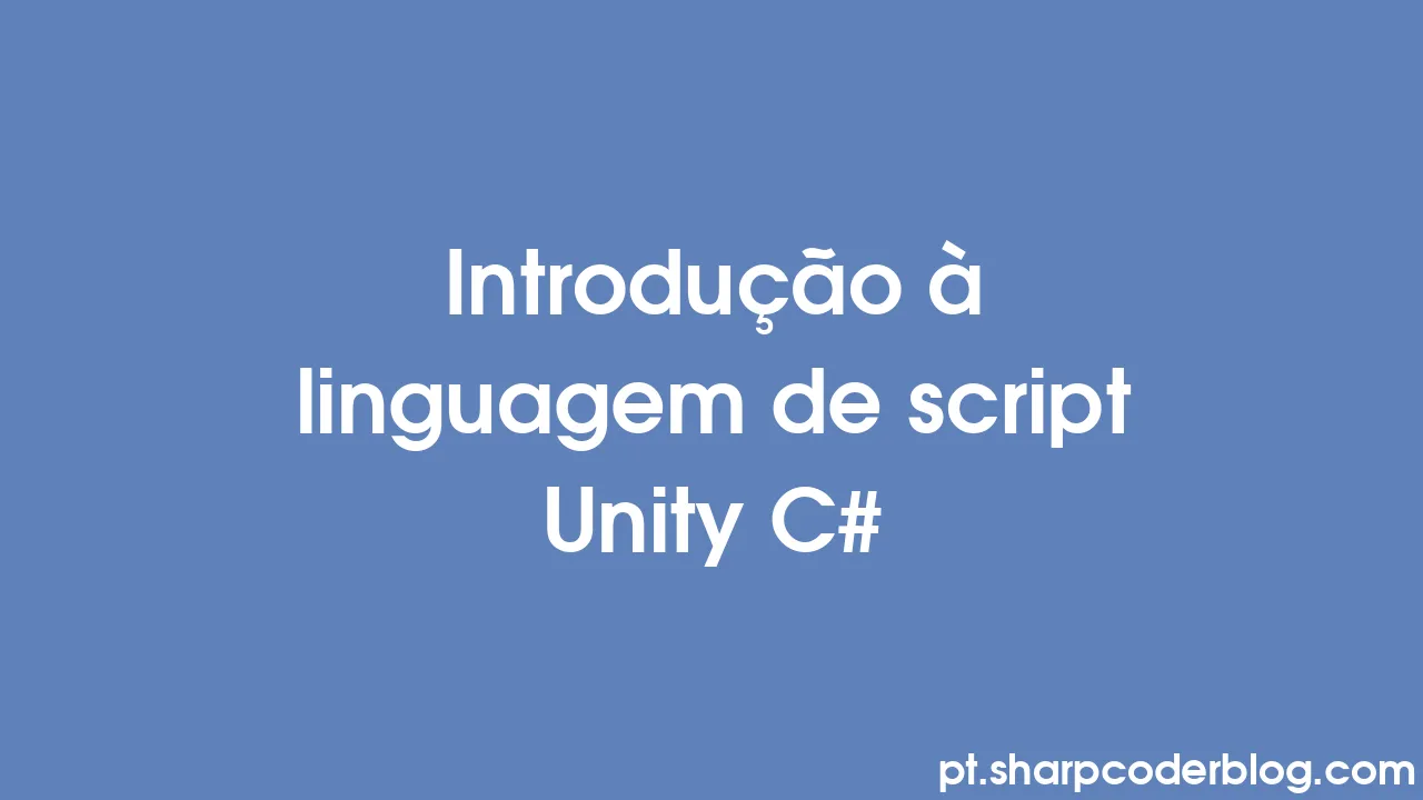 Introdução à Linguagem De Script Unity C Sharp Coder Blog 6697