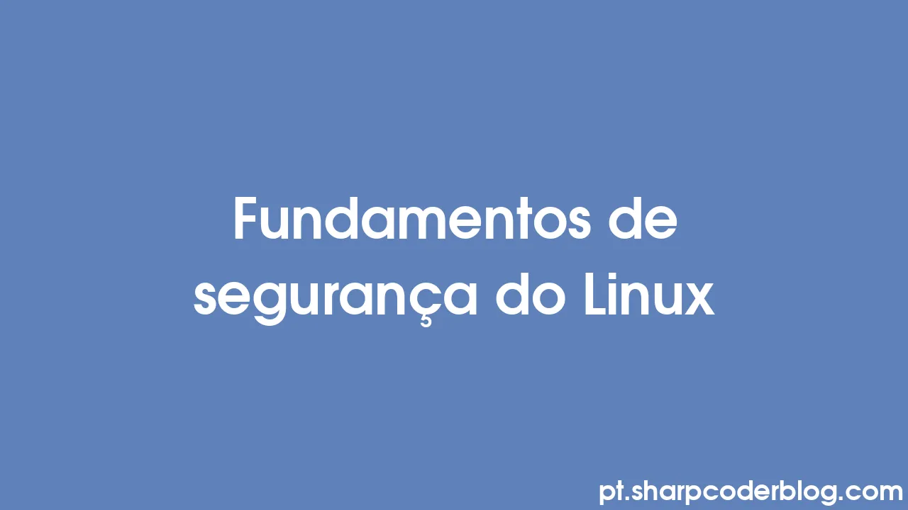 Fundamentos De Segurança Do Linux Sharp Coder Blog