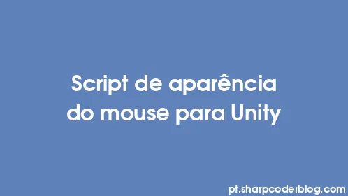 Script de aparência do mouse para Unity - Thumbnail