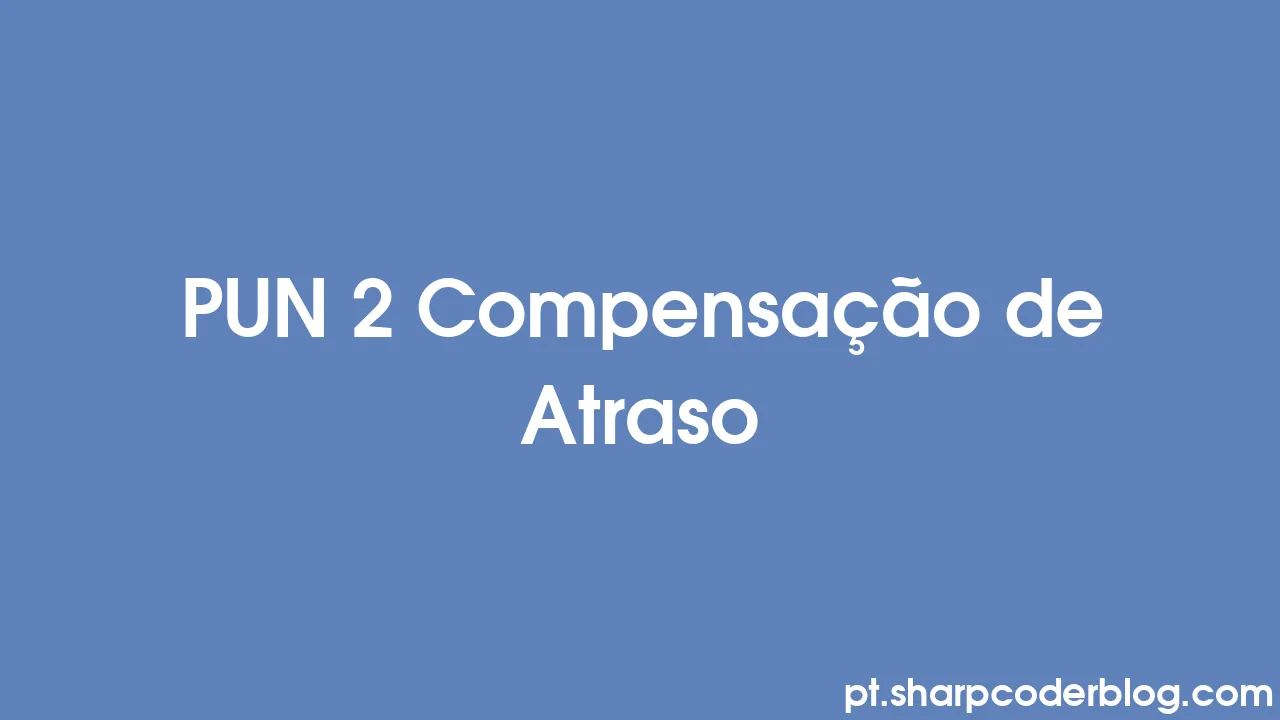 Pun 2 Compensação De Atraso Sharp Coder Blog