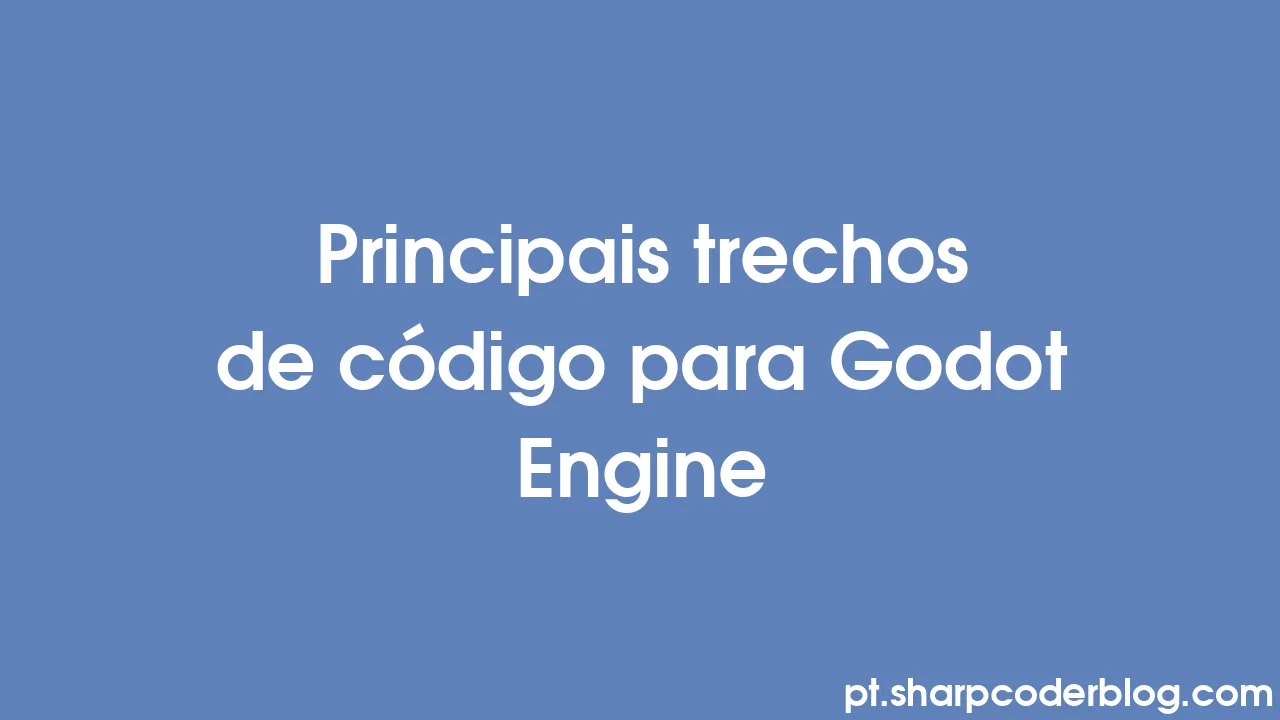 Principais Trechos De Código Para Godot Engine Sharp Coder Blog