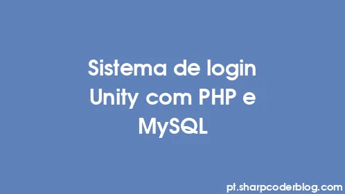 Sistema de login Unity com PHP e MySQL - Thumbnail