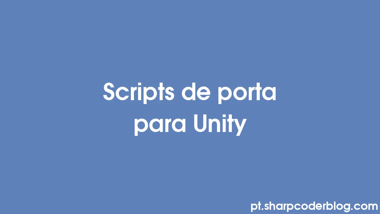 Scripts De Porta Para Unity Sharp Coder Blog