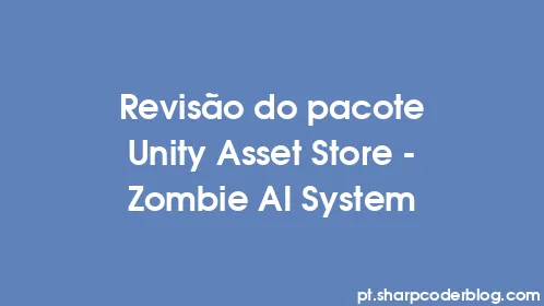 Revisão do pacote Unity Asset Store - Zombie AI System - Thumbnail