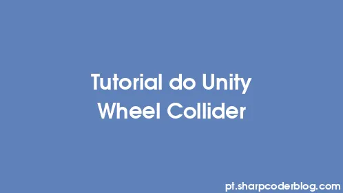 Tutorial do Unity Wheel Collider - Thumbnail