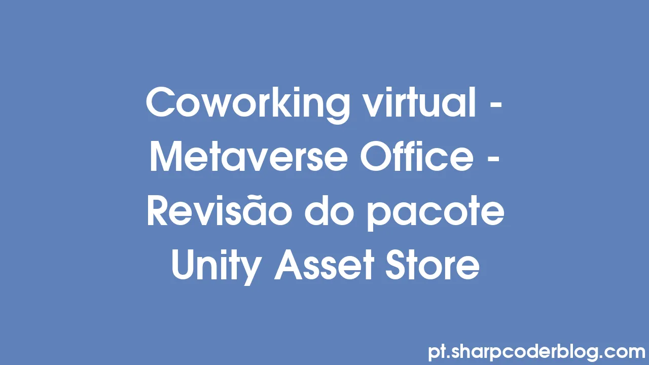 Coworking Virtual Metaverse Office Revisão Do Pacote Unity Asset Store Sharp Coder Blog