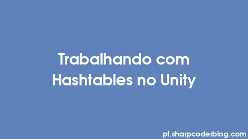 Trabalhando com Hashtables no Unity - Thumbnail
